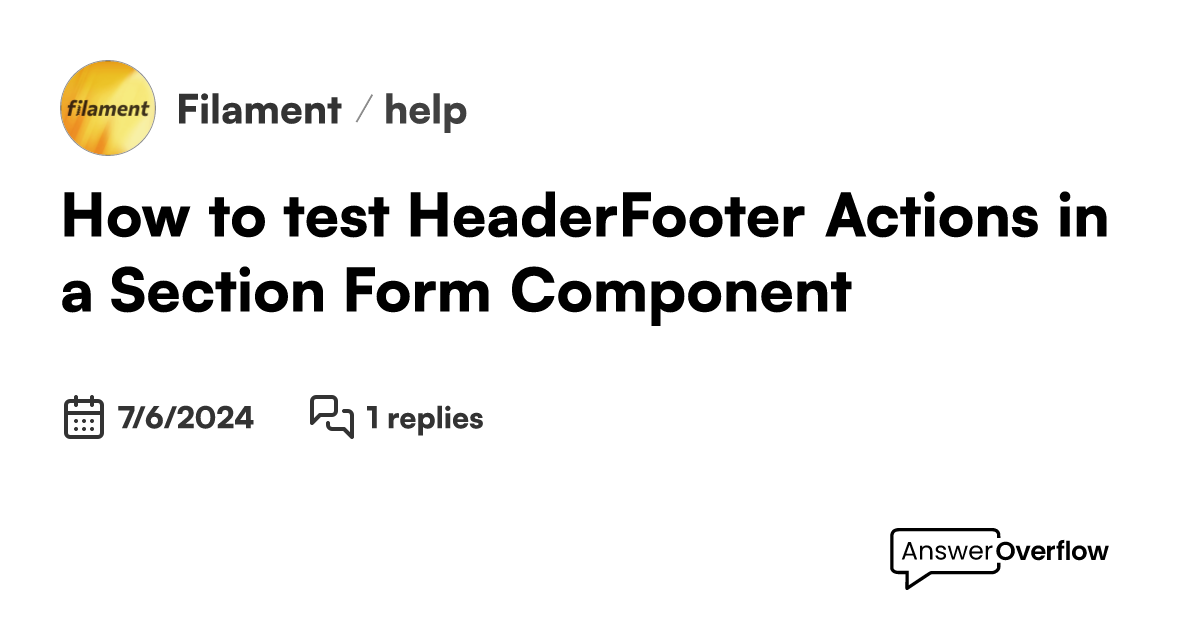 How To Test Headerfooter Actions In A Section Form Component Filament