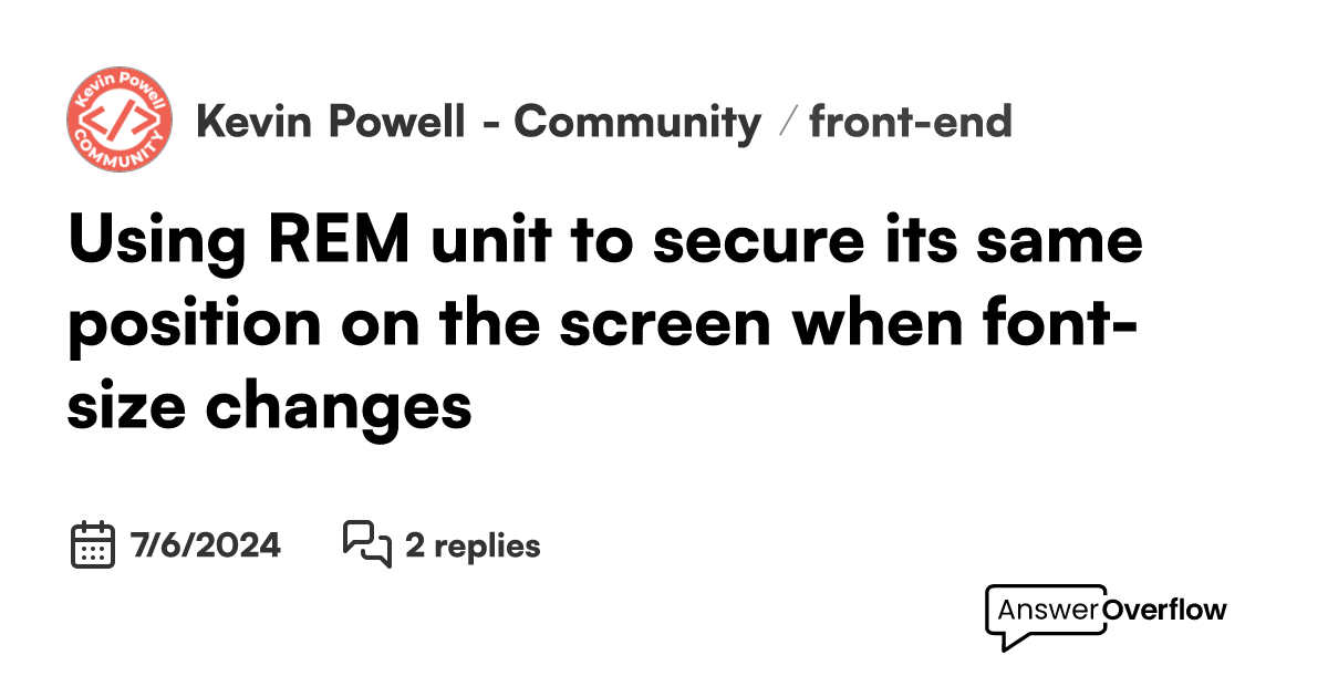 Using REM unit to secure its same position on the screen when font-size changes? - Kevin Powell ...