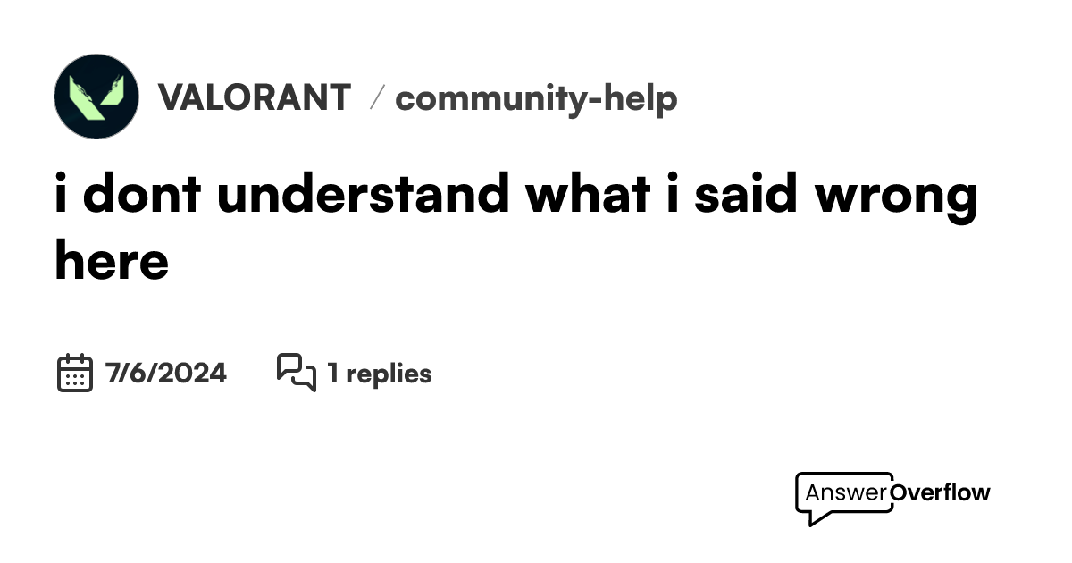 i dont understand what i said wrong here - VALORANT
