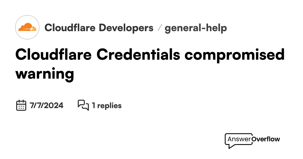 [Cloudflare]: Credentials compromised warning - Cloudflare Developers