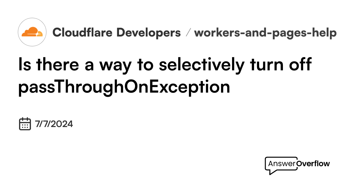 Is there a way to selectively turn off passThroughOnException? - Cloudflare Developers