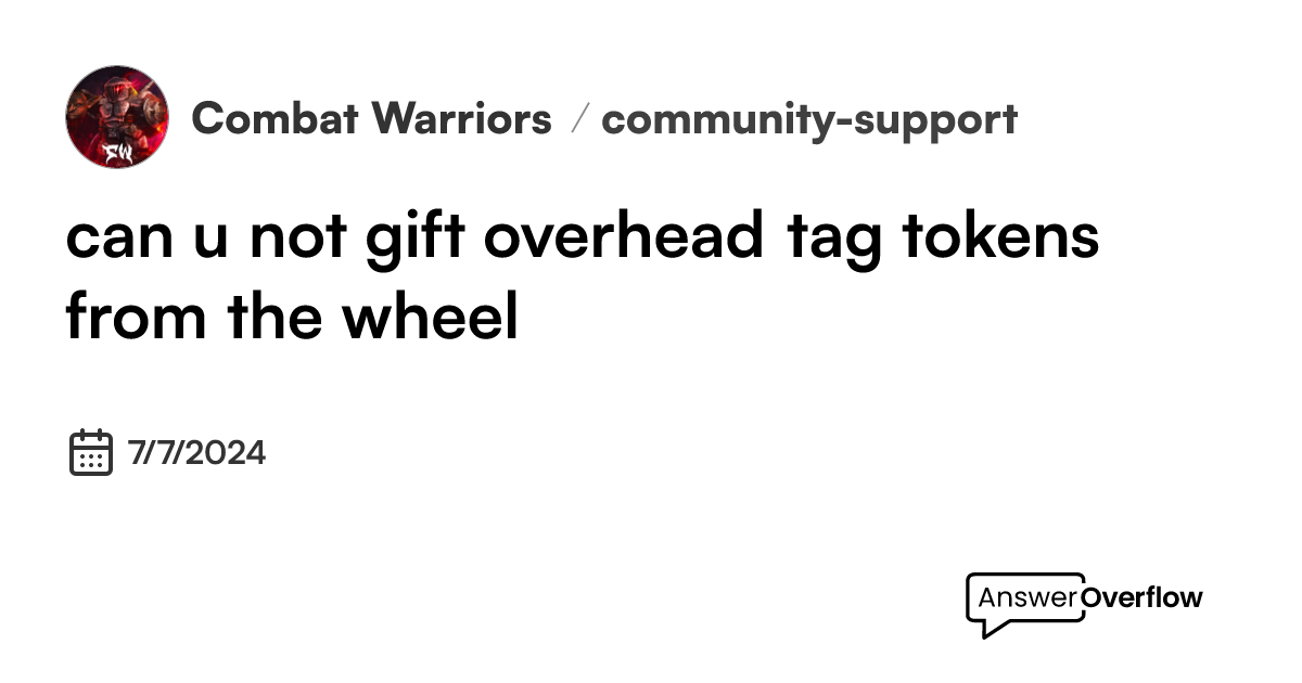 can u not gift overhead tag tokens from the wheel? - Combat Warriors