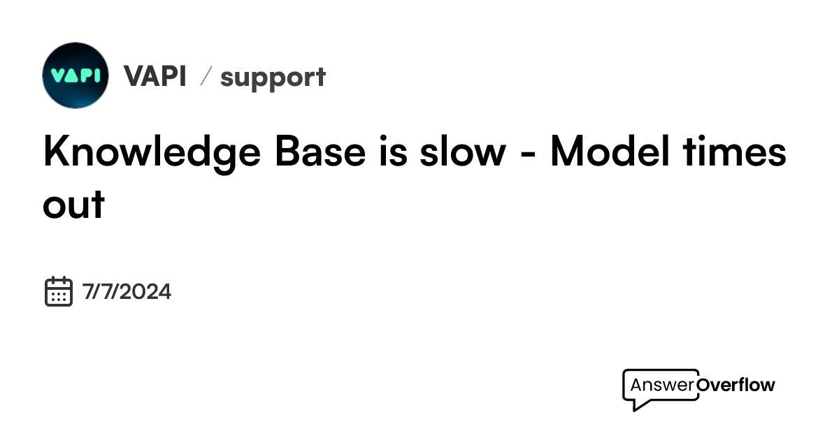 Knowledge Base is slow - Model times out - VAPI