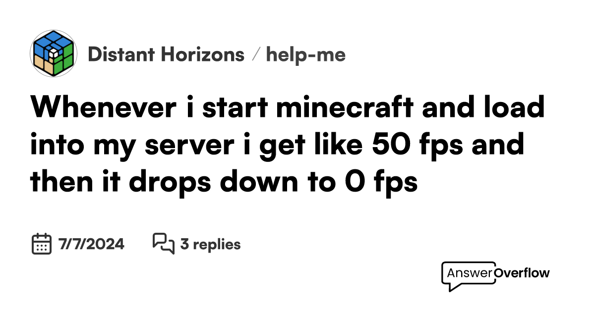 Whenever i start minecraft and load into my server i get like 50 fps and then it drops down to 0 ...