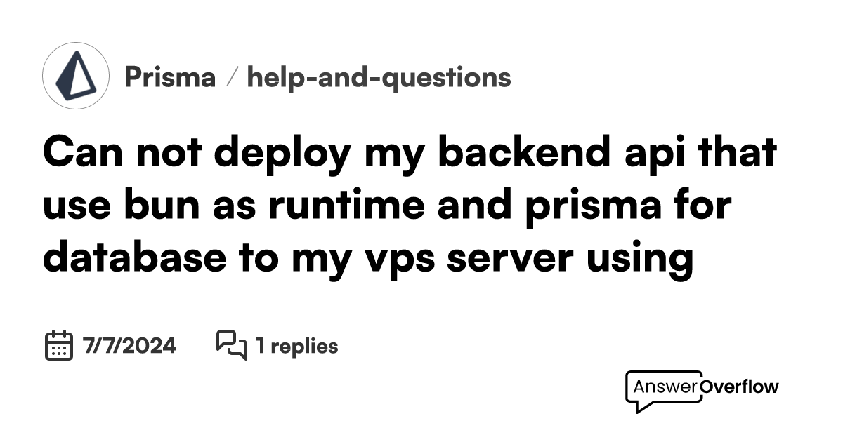 Can not deploy my backend api that use bun as runtime and prisma for database to my vps server ...