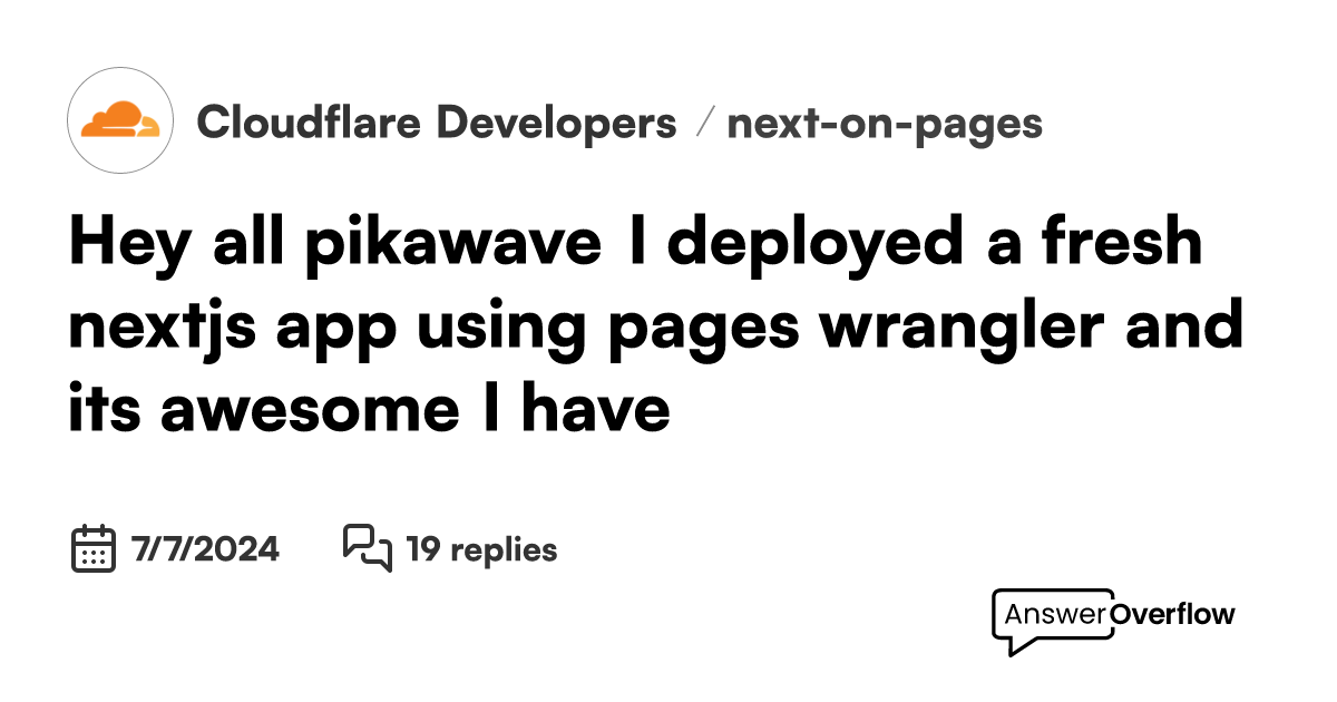 Hey all :pika_wave: I deployed a fresh nextjs app using pages + wrangler and its awesome! I have ...