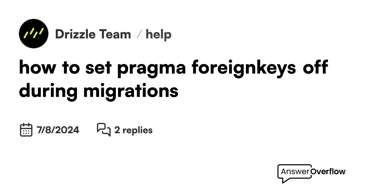 how to set pragma foreign_keys = off, during migrations? - Drizzle Team