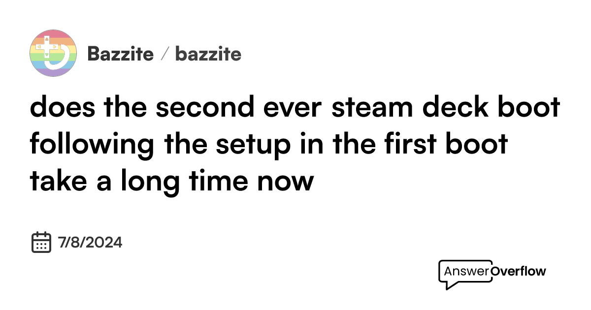 does the second ever steam deck boot following the setup in the first ...