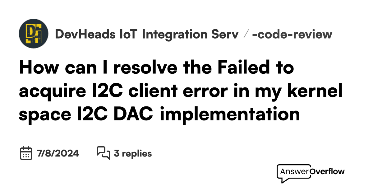 How can I resolve the "Failed to acquire I2C client" error in my kernel space I2C DAC ...