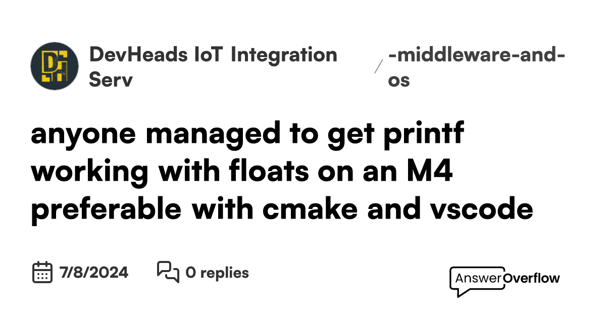 Anyone Managed To Get Printf Working With Floats On An M4 Preferable With Cmake And Vscode