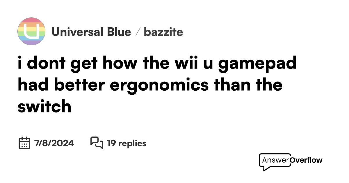 i dont get how the wii u gamepad had better ergonomics than the switch ...