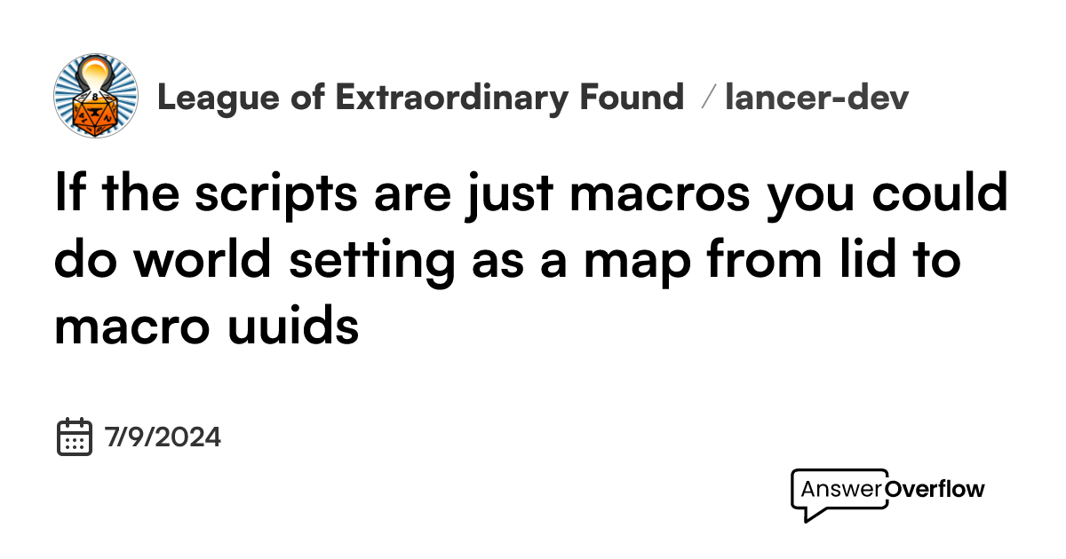 If the scripts are just macros, you could do world setting as a map ...
