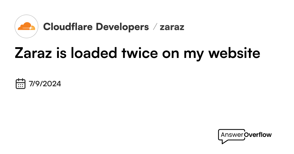 Zaraz is loaded twice on my website - Cloudflare Developers