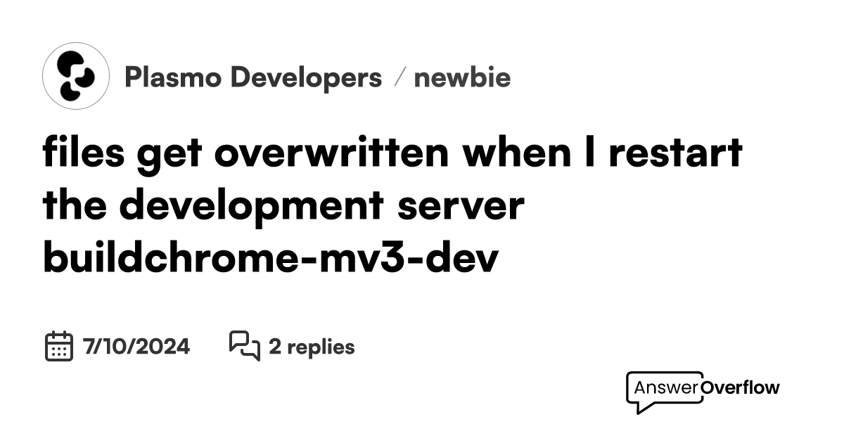 Files Get Overwritten When I Restart The Development Server Build