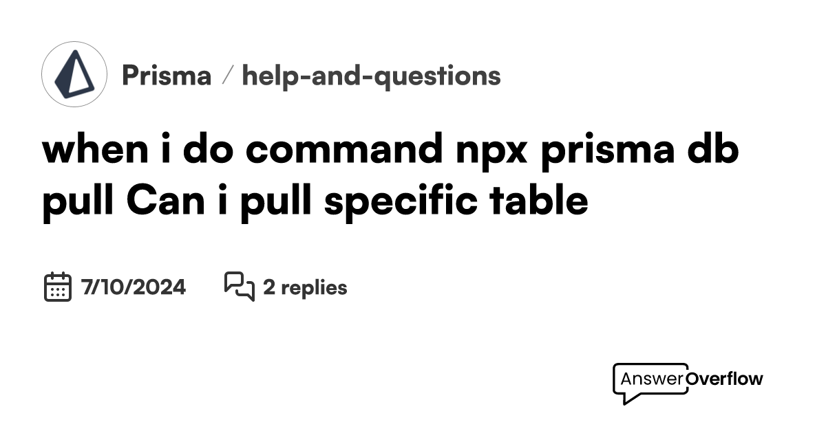 when i do command 'npx prisma db pull', Can i pull specific table? - Prisma