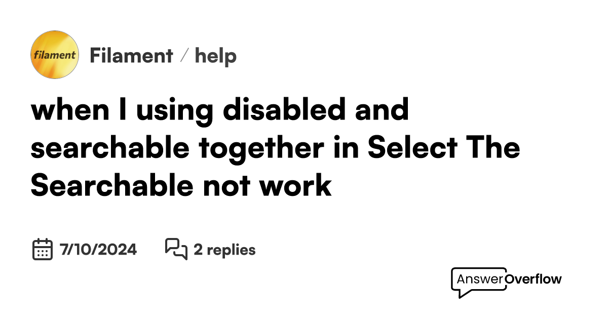 when I using disabled and searchable together in Select The Searchable not work - Filament