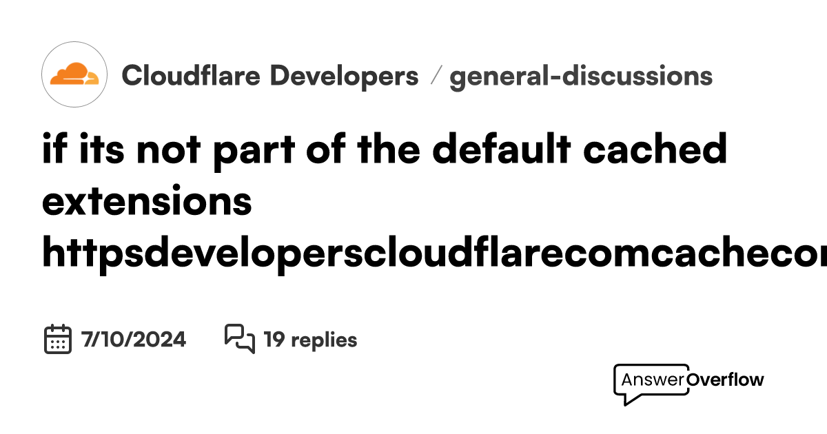 if it's not part of the default cached extensions: https://developers.cloudflare.com/cache ...