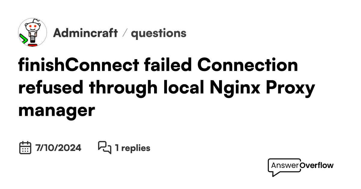 'finishConnect(...) failed: Connection refused' through local Nginx Proxy manager. - Admincraft
