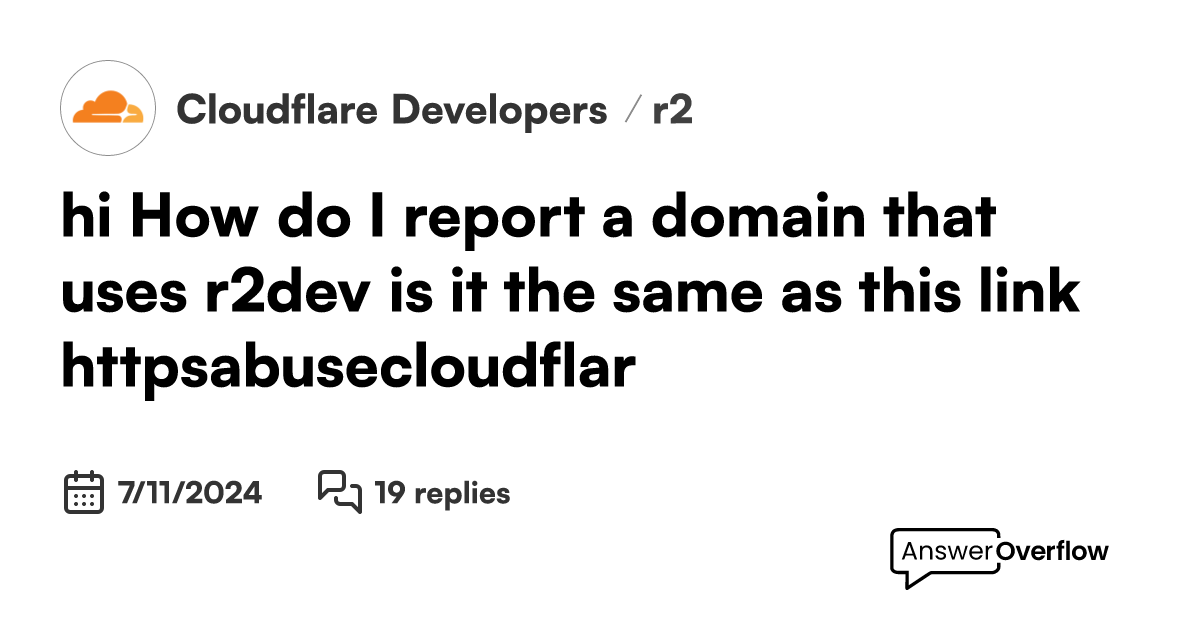 hi. How do I report a domain that uses r2.dev? is it the same as this link? https://abuse ...