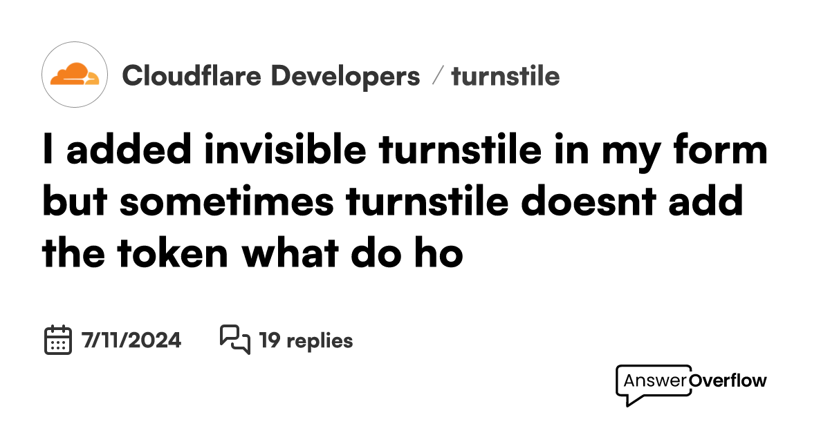 I added invisible turnstile in my form, but sometimes turnstile doesnt add the token!! what do ...