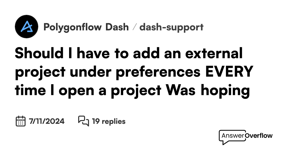 Should I have to add an external project under preferences EVERY time I open a project? Was ...