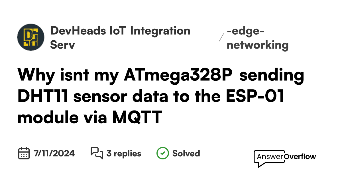 Why isn't my ATmega328P sending DHT11 sensor data to the ESP-01 module via MQTT? - DevHeads IoT ...