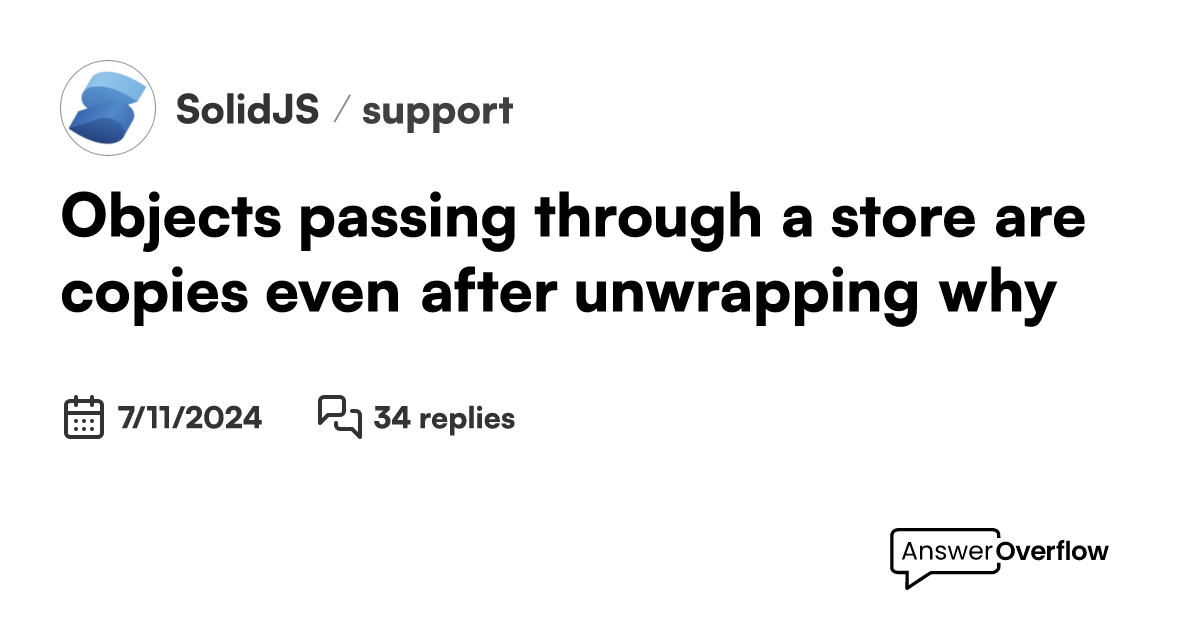 Objects passing through a store are copies, even after unwrapping ...