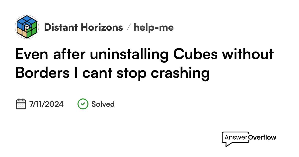 Even after uninstalling Cubes without Borders, I can't stop crashing ...
