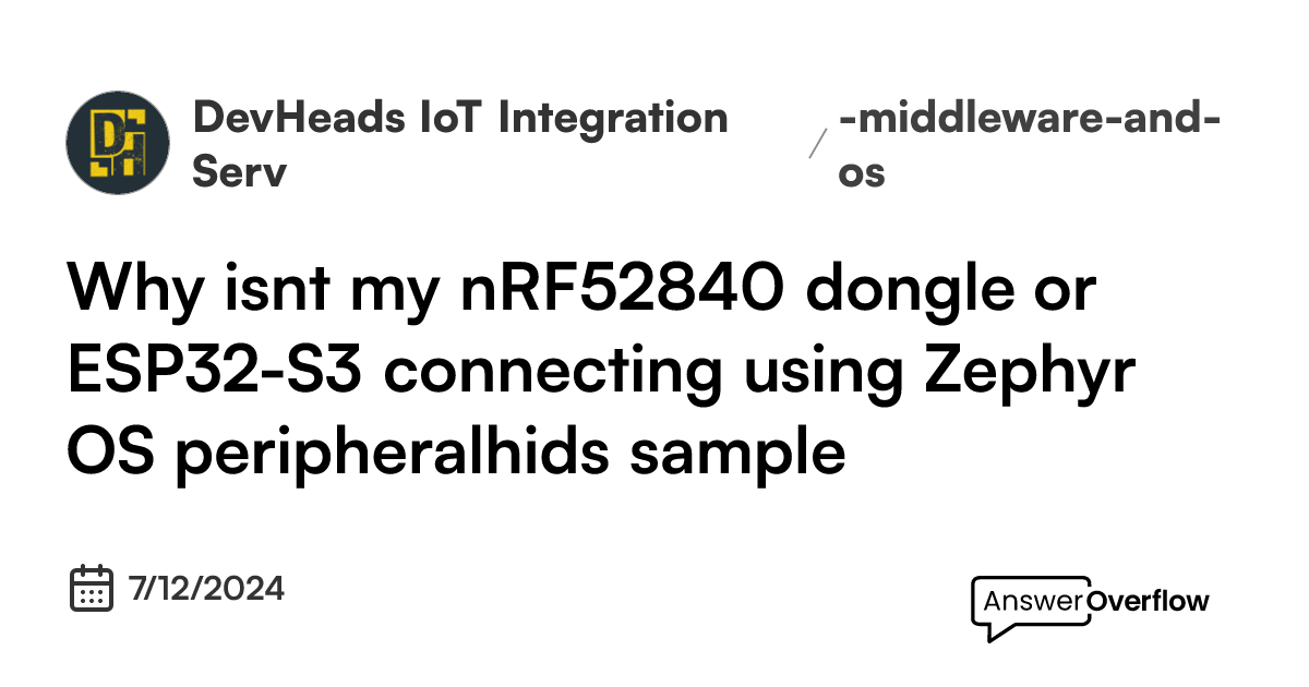 Why isn't my nRF52840 dongle or ESP32-S3 connecting using Zephyr OS ...