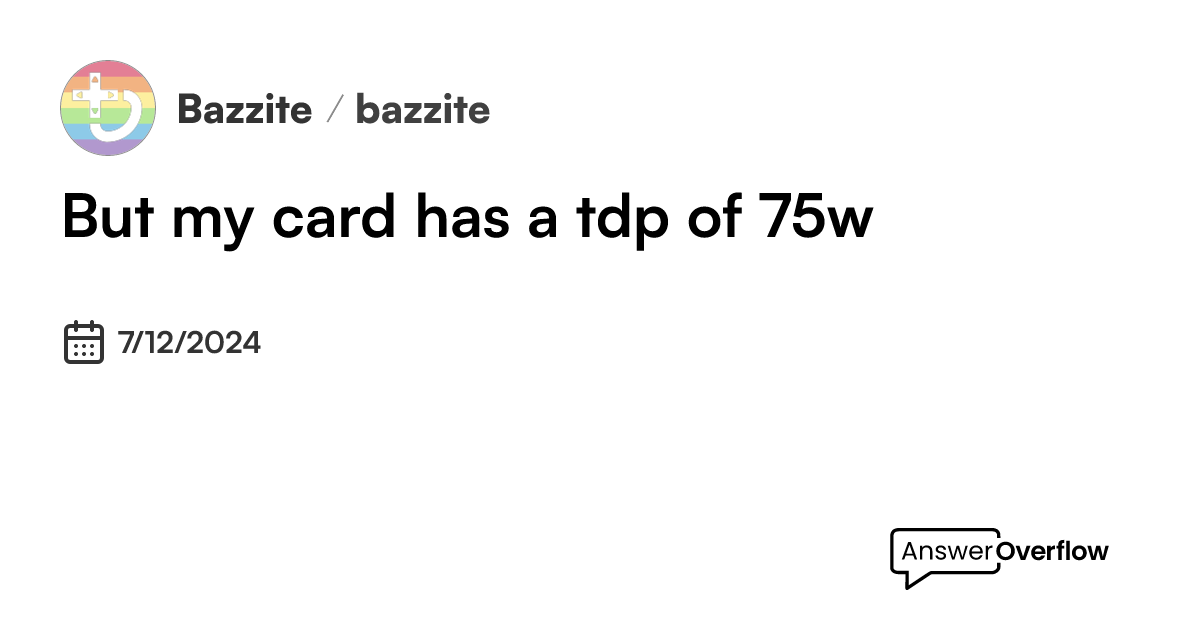 But my card has a tdp of 75w - Universal Blue