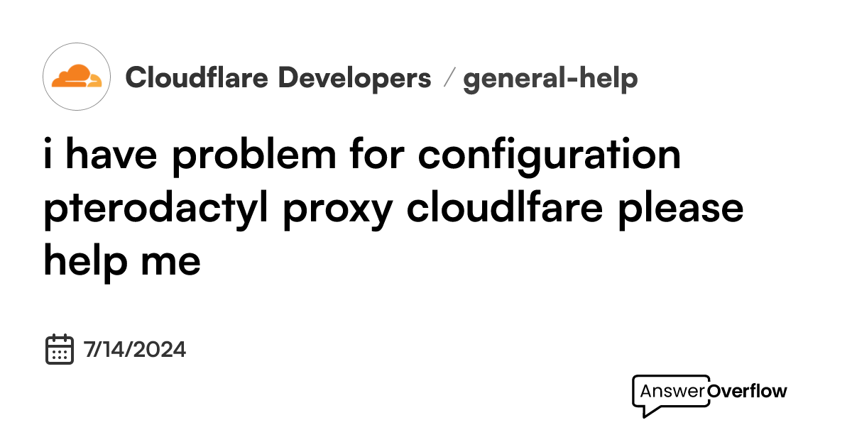 i have problem for configuration pterodactyl proxy cloudlfare please help me - Cloudflare Developers