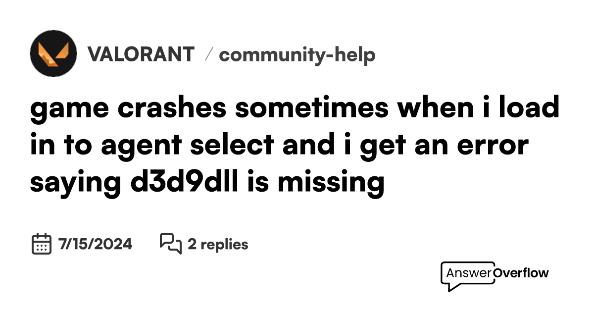 Game Crashes Sometimes When I Load In To Agent Select And I Get An Error Saying D3d9dll Is