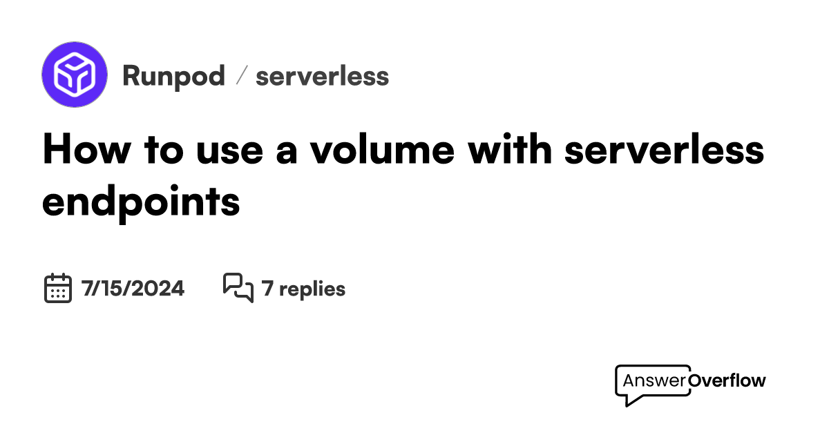 How to use a volume with serverless endpoints? - RunPod