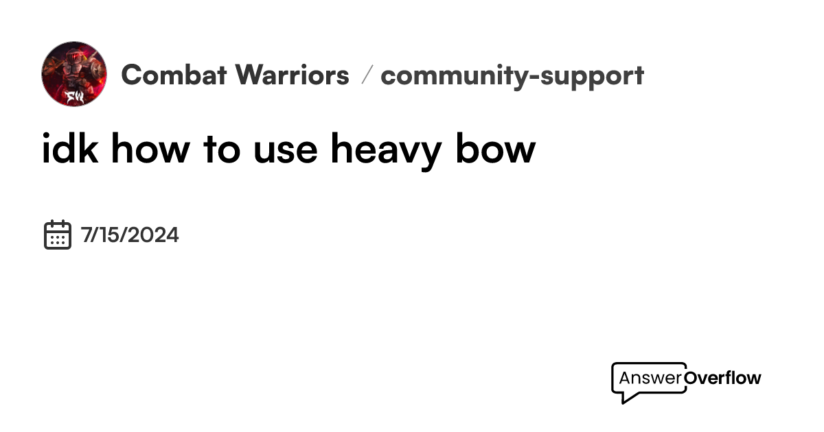 idk how to use heavy bow - Combat Warriors