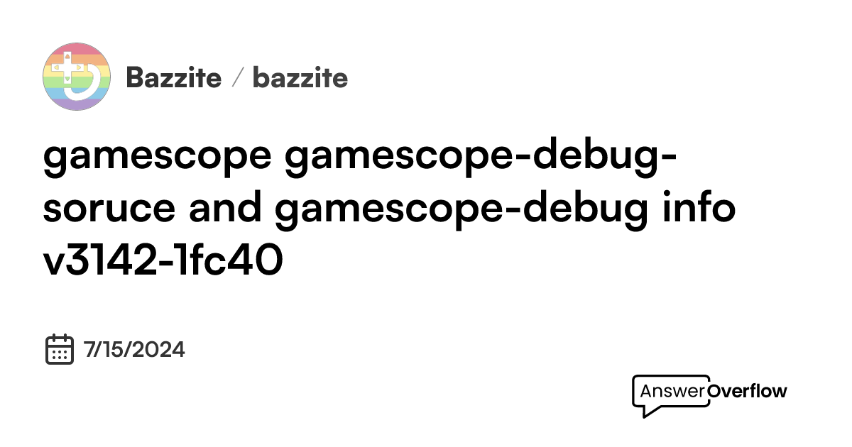 gamescope, gamescope-debug-soruce and gamescope-debug info v3.14.2-1.fc40 - Universal Blue