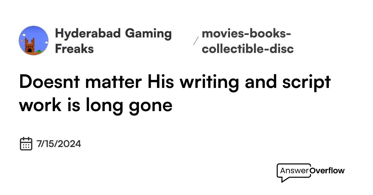 Doesn't matter. His writing and script work is long gone - Hyderabad Gaming Freaks!🎮🇮🇳
