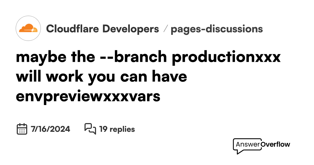 maybe the --branch production(xxx) will work? you can have [env.preview(xxx).vars] - Cloudflare ...
