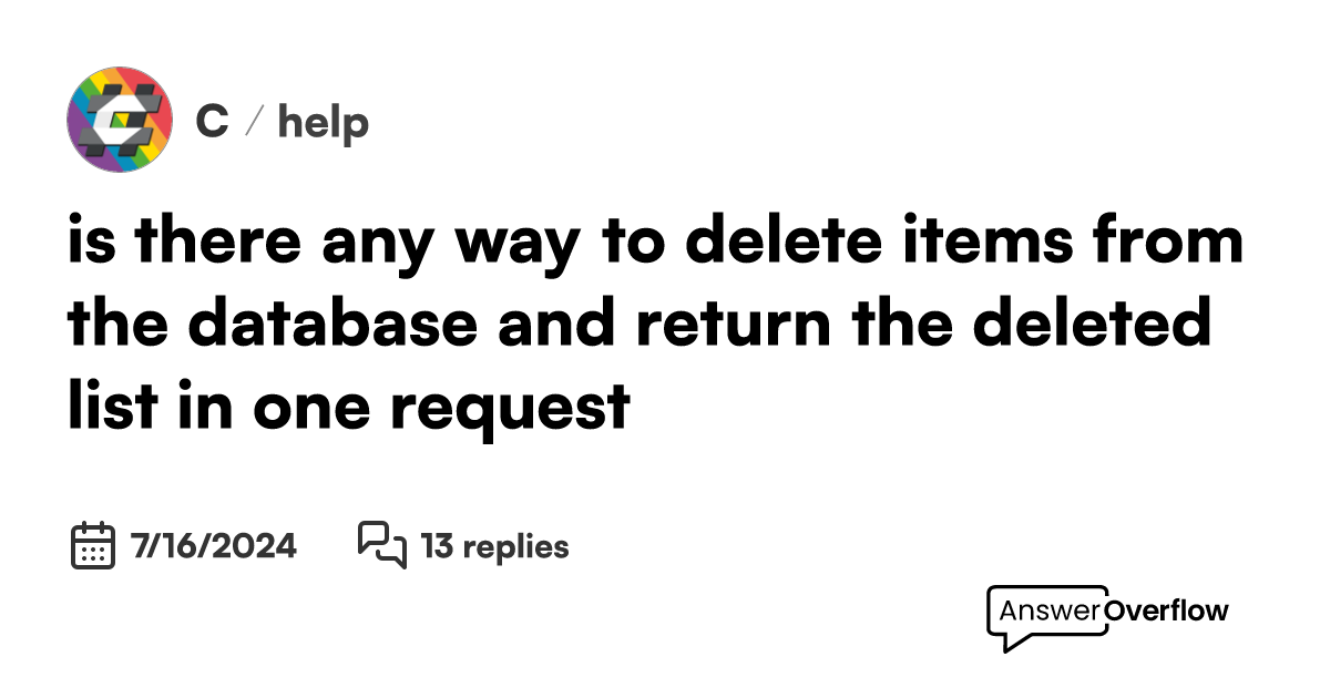 Is There Any Way To Delete Items From The Database And Return The Deleted List In One Request C