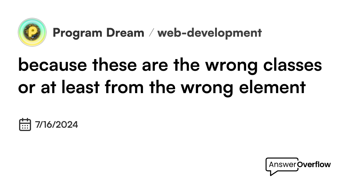 because these are the wrong classes (or at least from the wrong element) - Program Dream