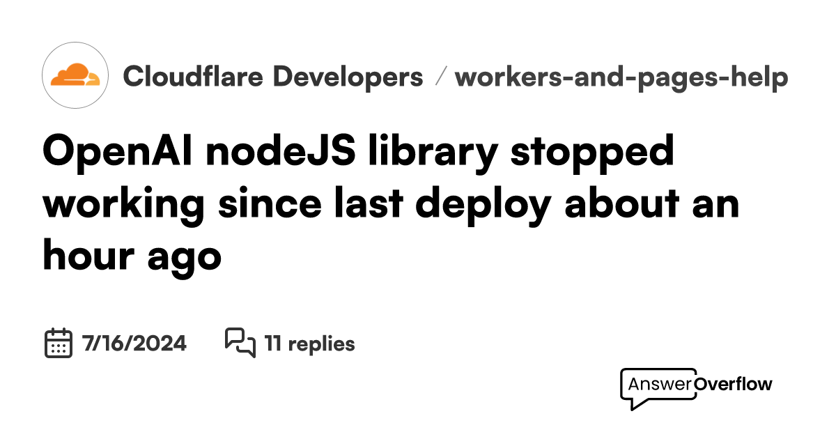 OpenAI nodeJS library stopped working since last deploy about an hour ago - Cloudflare Developers