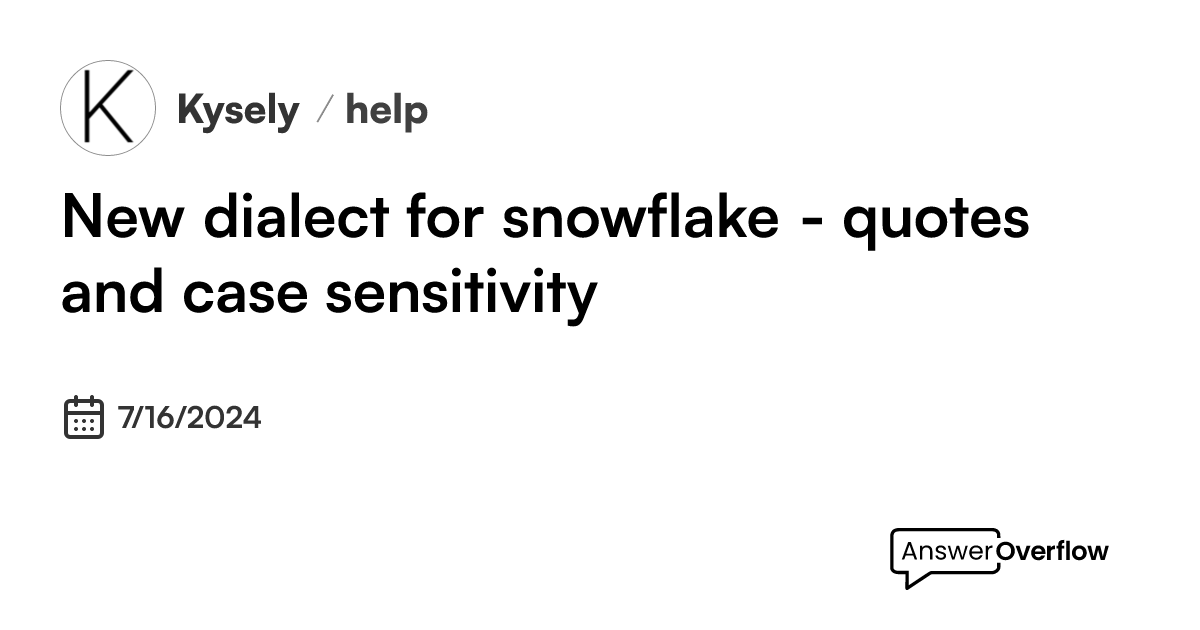 New dialect for snowflake - quotes and case sensitivity - Kysely