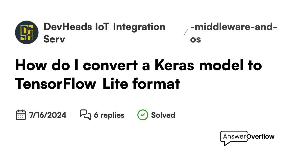 How Do I Convert A Keras Model To Tensorflow Lite Format Devheads Iot Integration Server