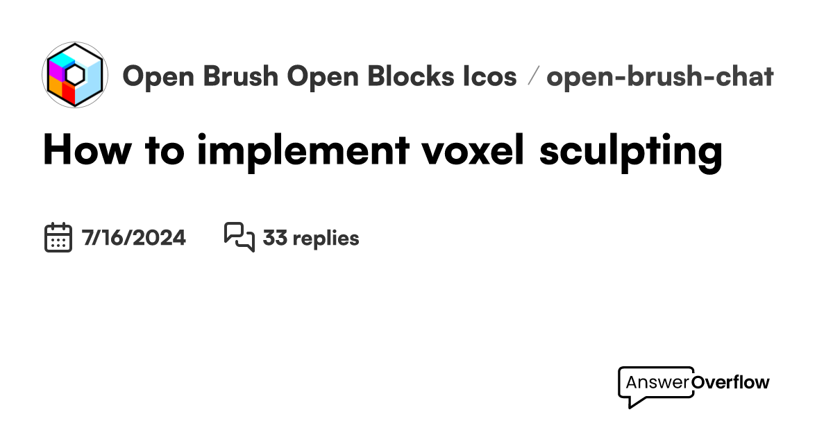 How to implement voxel sculpting - Open Brush, Open Blocks, Icosa Gallery