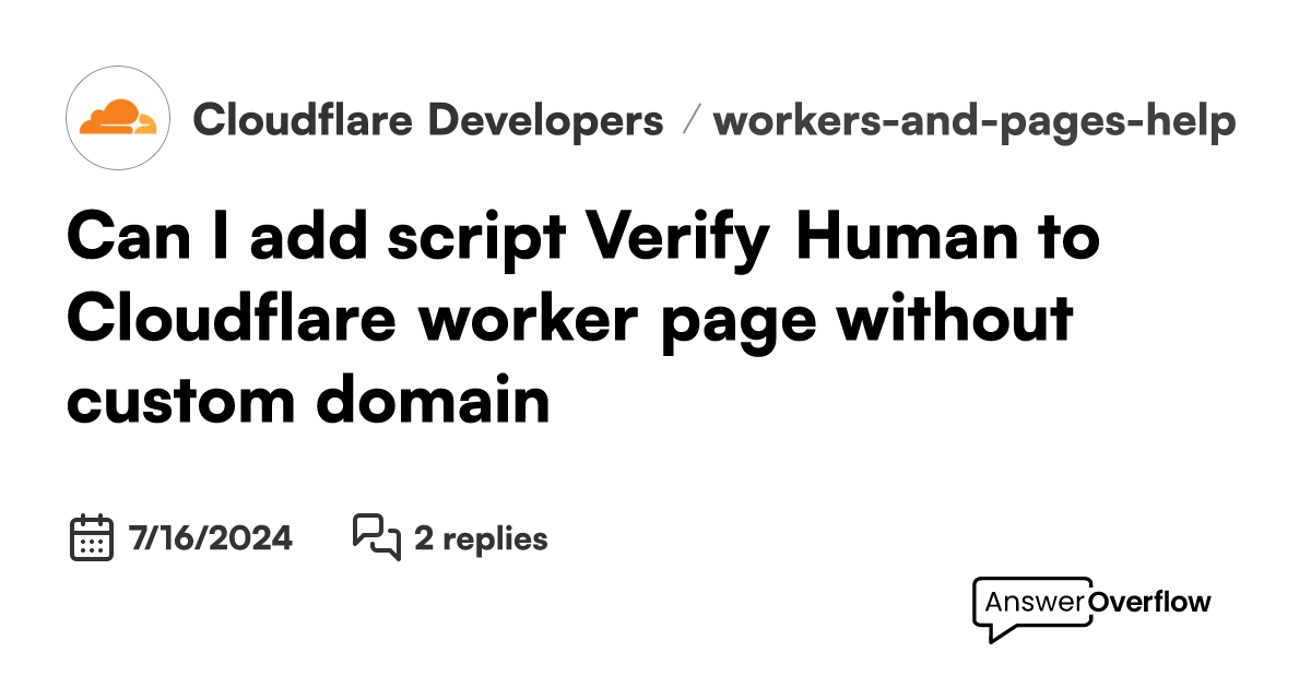 Can I add script Verify Human to Cloudflare worker page (without custom domain)? - Cloudflare ...