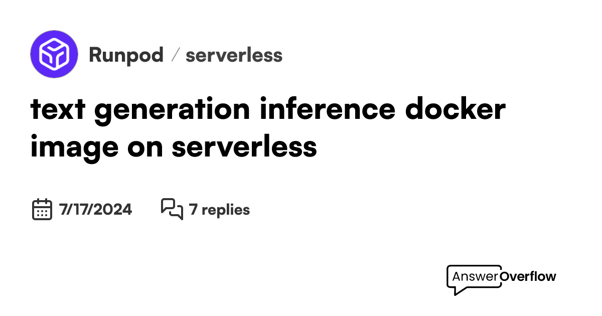 text generation inference docker image on serverless? - RunPod