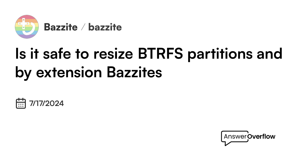 Is it safe to resize BTRFS partitions (and by extension, Bazzite's ...