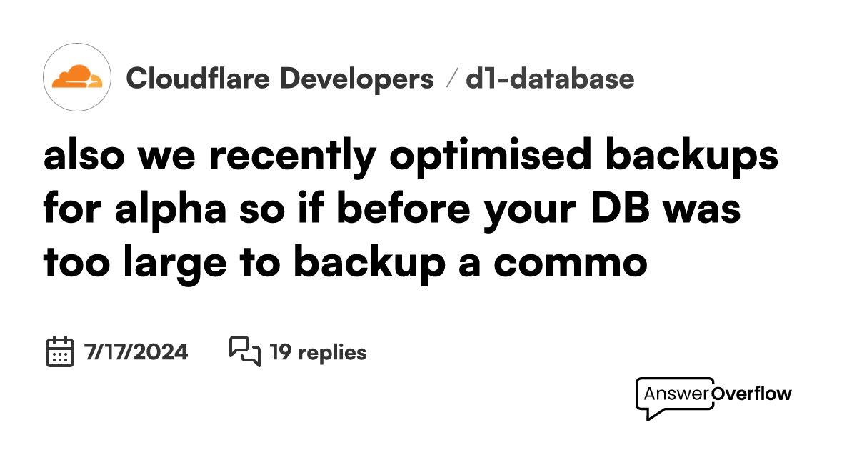 also we recently optimised backups for alpha, so if before your DB was too large to backup (a ...