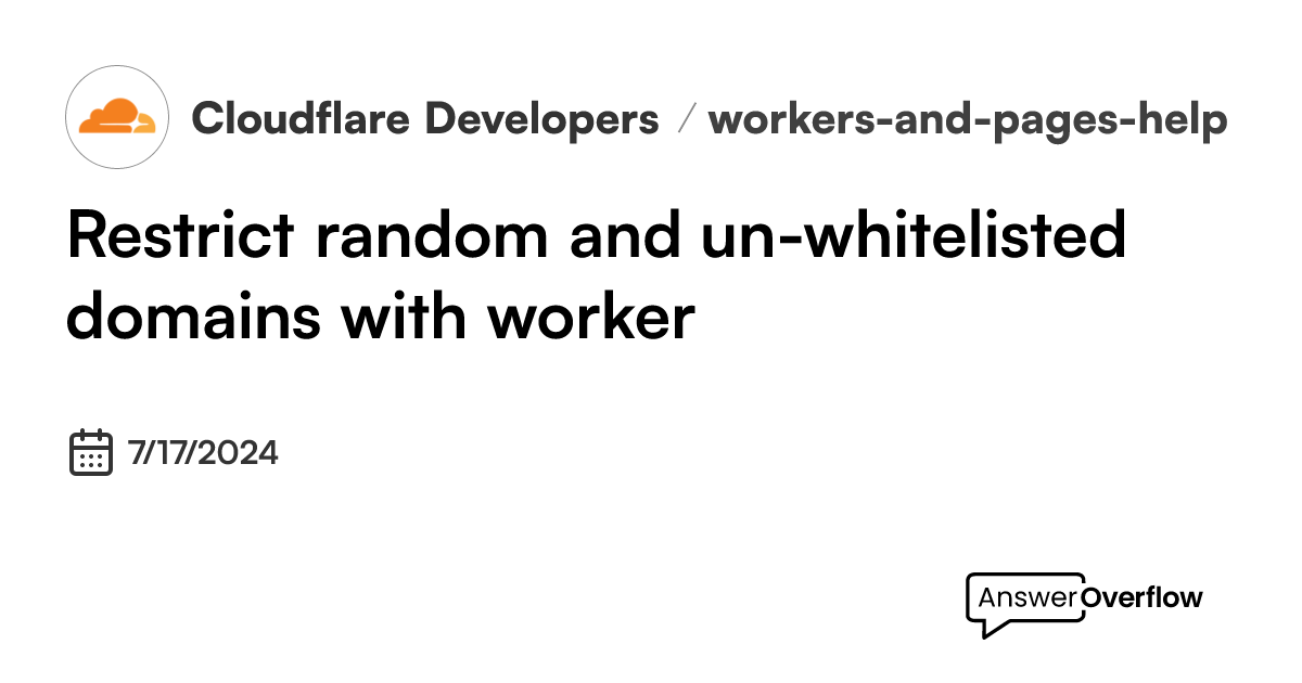 Restrict random and un-whitelisted domains with worker - Cloudflare Developers