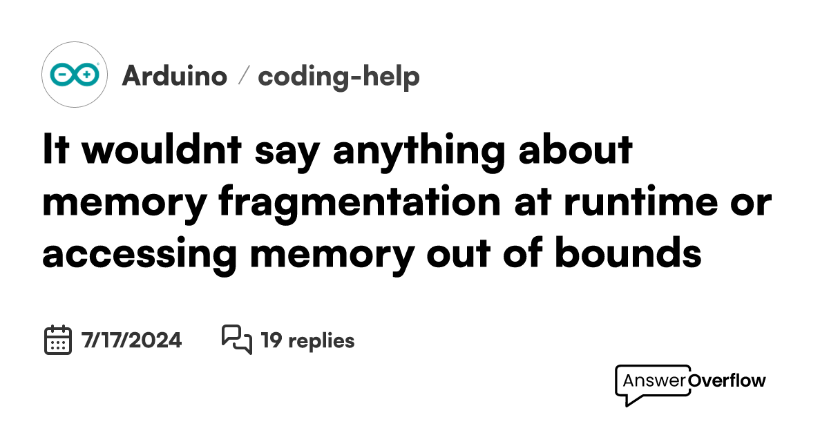It wouldn't say anything about memory fragmentation at runtime, or accessing memory out of ...