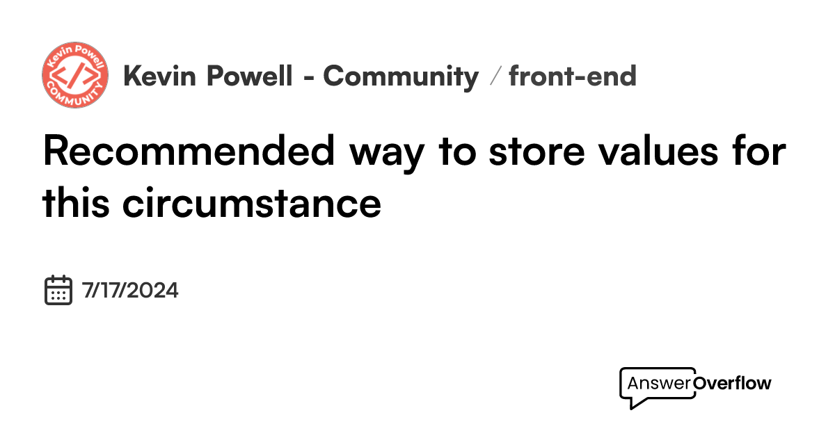 Recommended way to store values for this circumstance - Kevin Powell - Community
